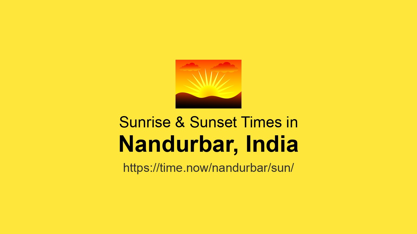 Sunrise & Sunset Times Today for Nandurbar, India