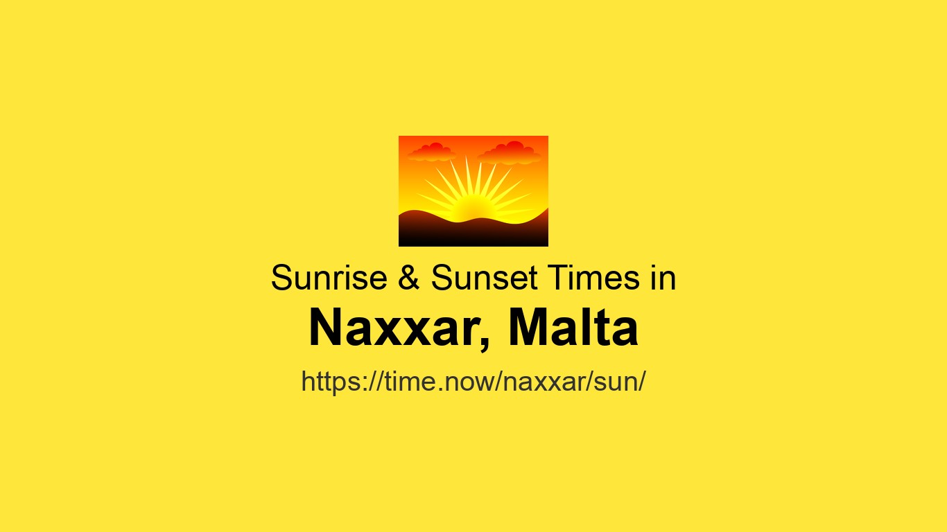 Sunrise & Sunset Times Today for Naxxar, Malta | Time.now