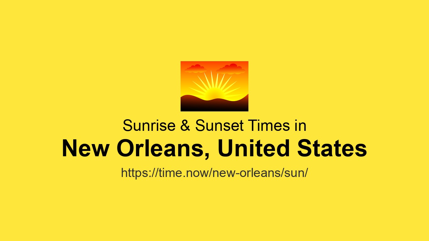 Sunrise & Sunset Times Today for New Orleans, United States | Time.now
