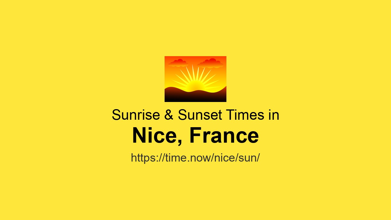 Sunrise & Sunset Times Today for Nice, France | Time.now