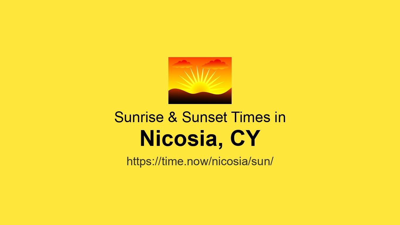 Sunrise & Sunset Times for Nicosia, Cyprus | Time.now