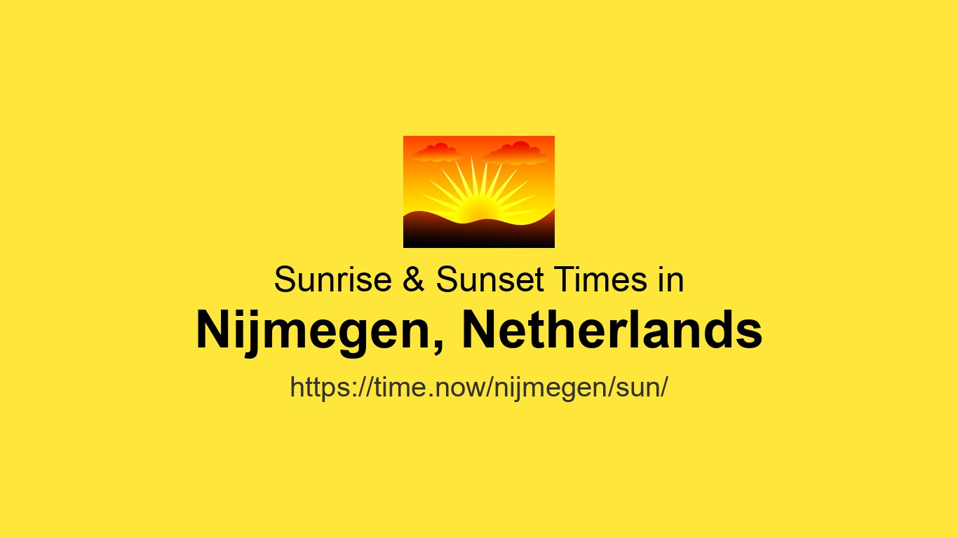 Sunrise & Sunset Times Today for Nijmegen, Netherlands | Time.now