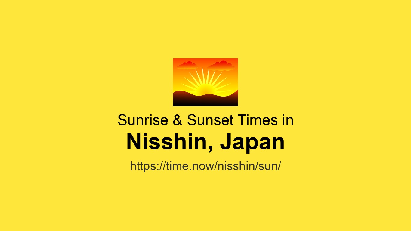 Sunrise & Sunset Times Today for Nisshin, Japan | Time.now