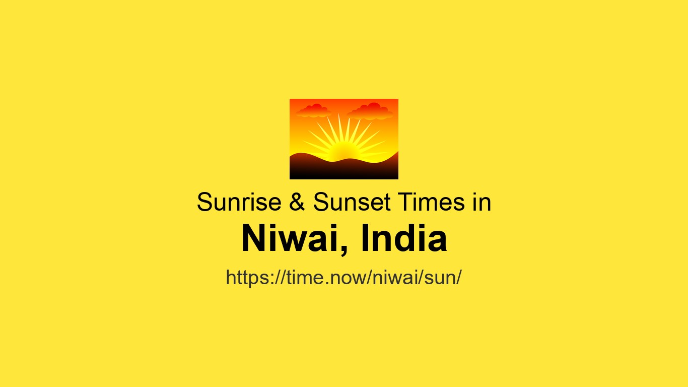 Sunrise & Sunset Times Today for Niwai, India | Time.now