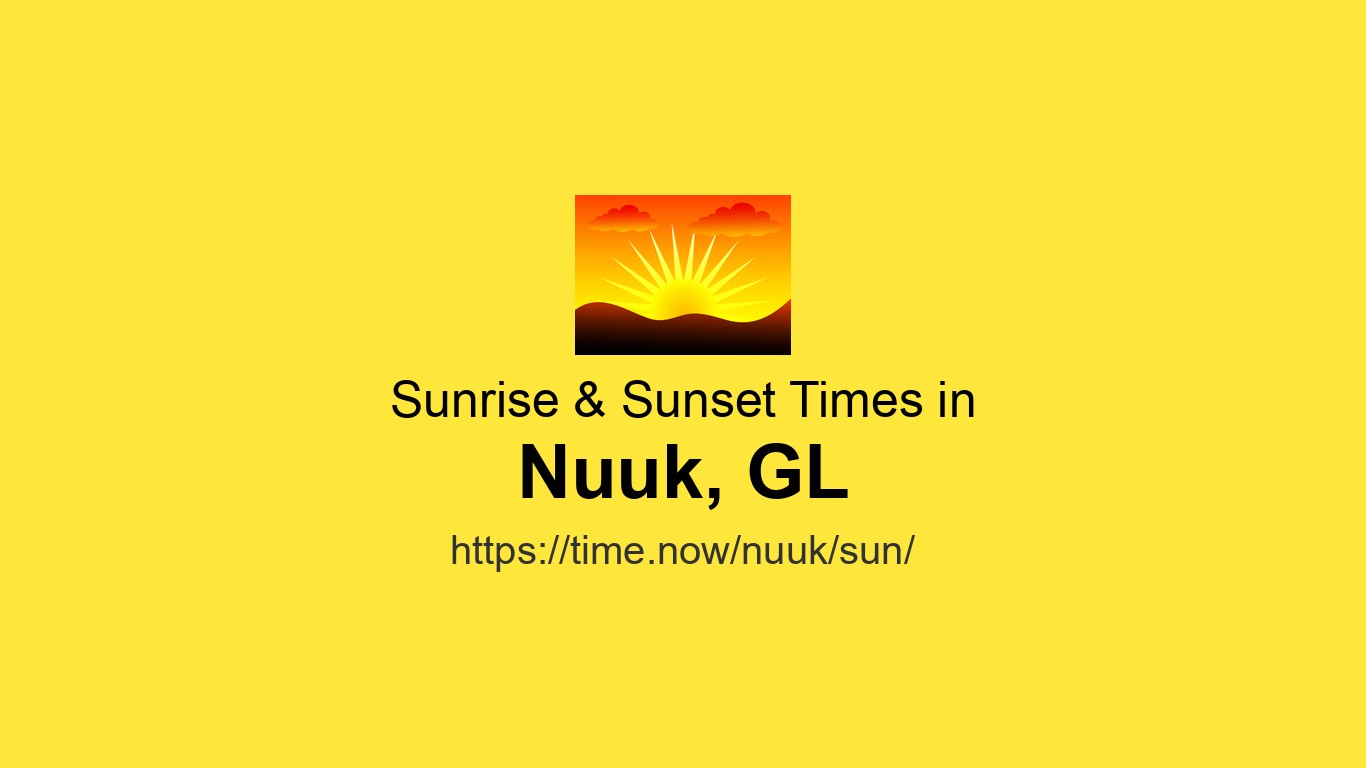 Sunrise & Sunset Times Today for Nuuk, Greenland | Time.now