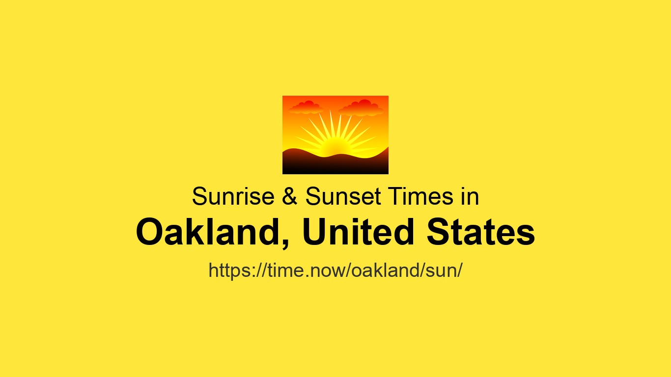 Sunrise & Sunset Times Today for Oakland, United States | Time.now