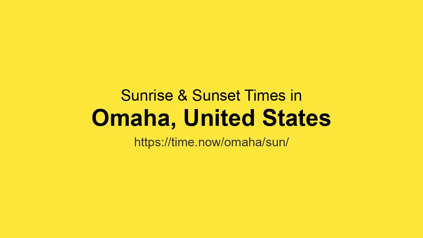 Sunrise & Sunset Times for Omaha, United States | Time.now