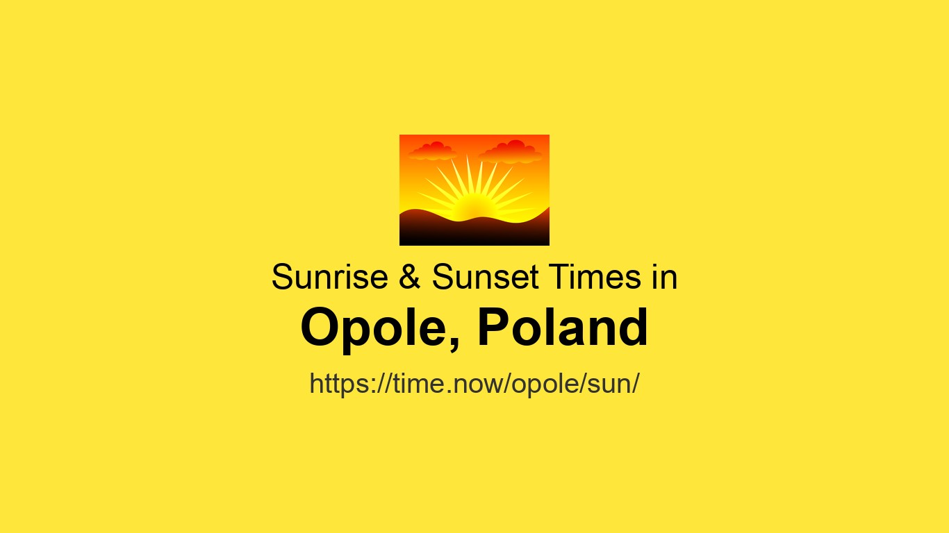 Sunrise & Sunset Times Today for Opole, Poland | Time.now