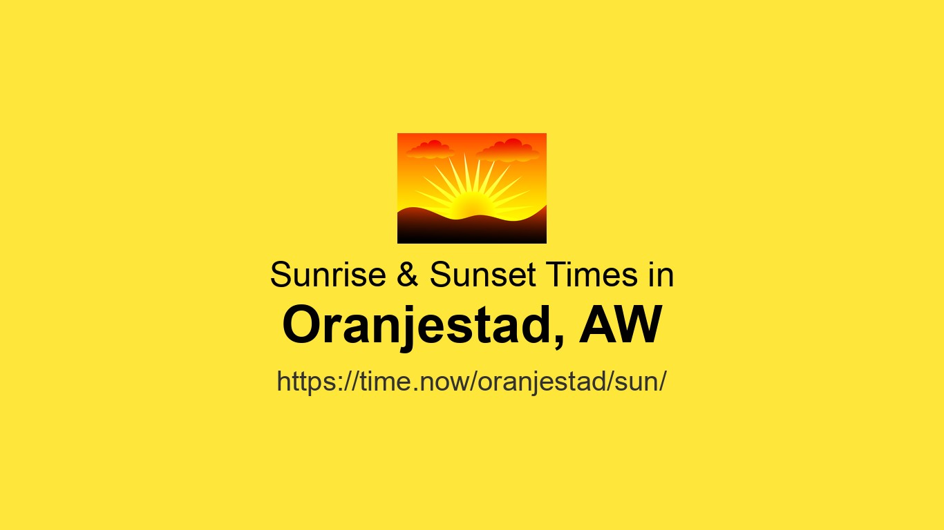 Sunrise & Sunset Times Today for Oranjestad, Aruba | Time.now