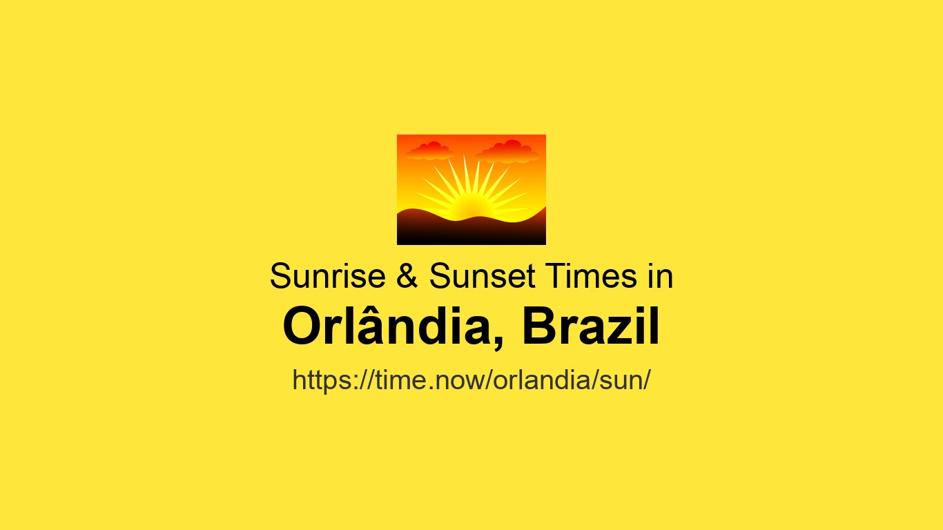 Sunrise & Sunset Times Today for Orlândia, Brazil | Time.now