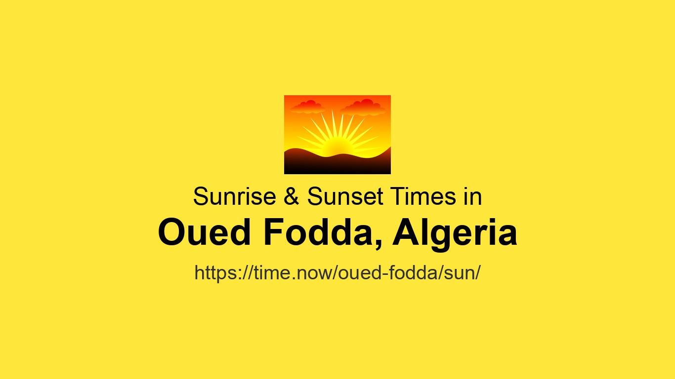 Sunrise & Sunset Times Today for Oued Fodda, Algeria | Time.now