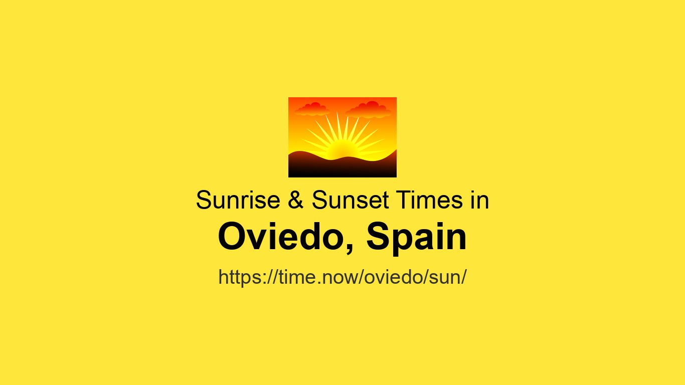 Sunrise & Sunset Times Today for Oviedo, Spain | Time.now