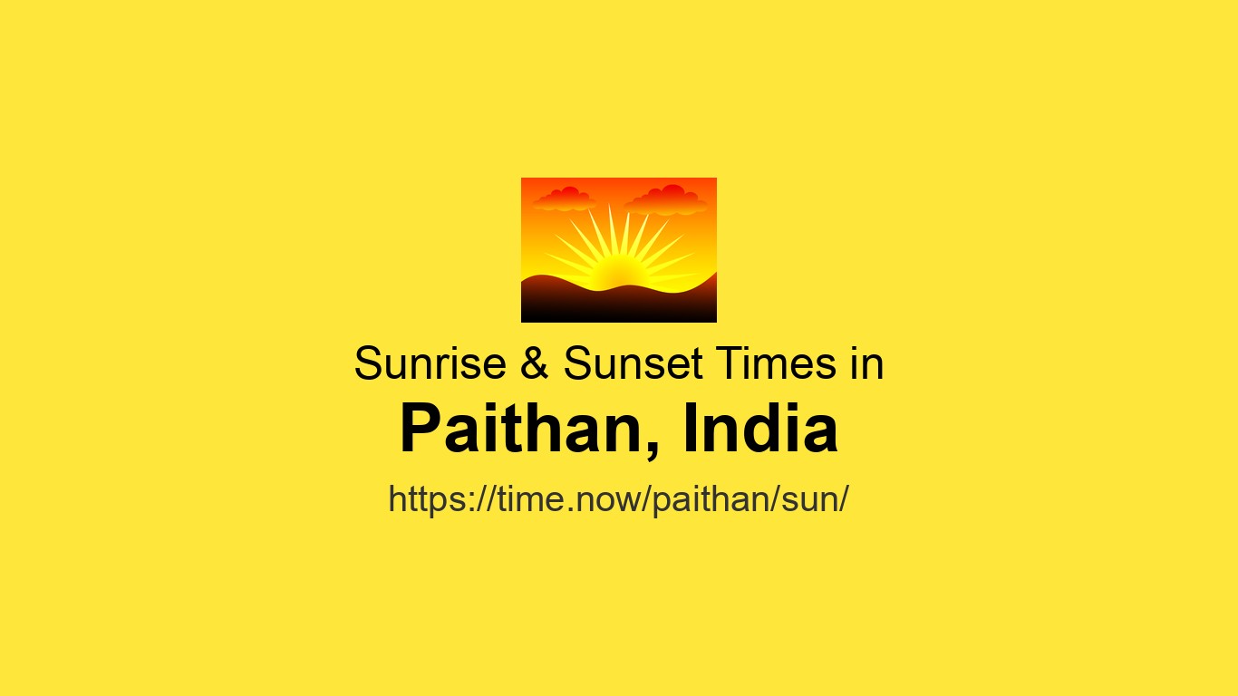 Sunrise & Sunset Times Today for Paithan, India | Time.now