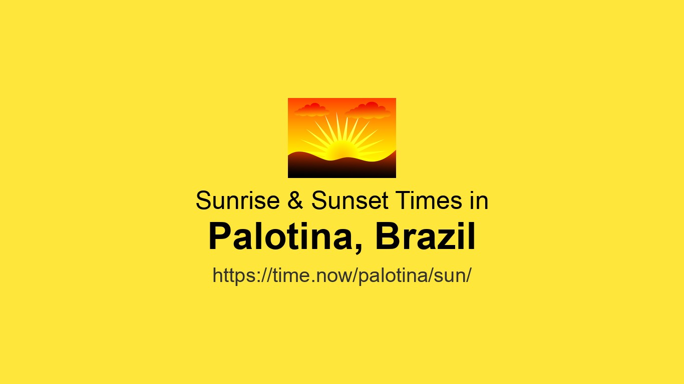 Sunrise & Sunset Times Today for Palotina, Brazil | Time.now