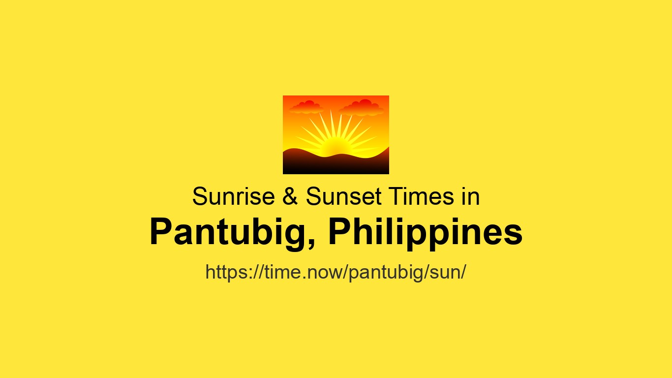 Sunrise & Sunset Times Today for Pantubig, Philippines | Time.now