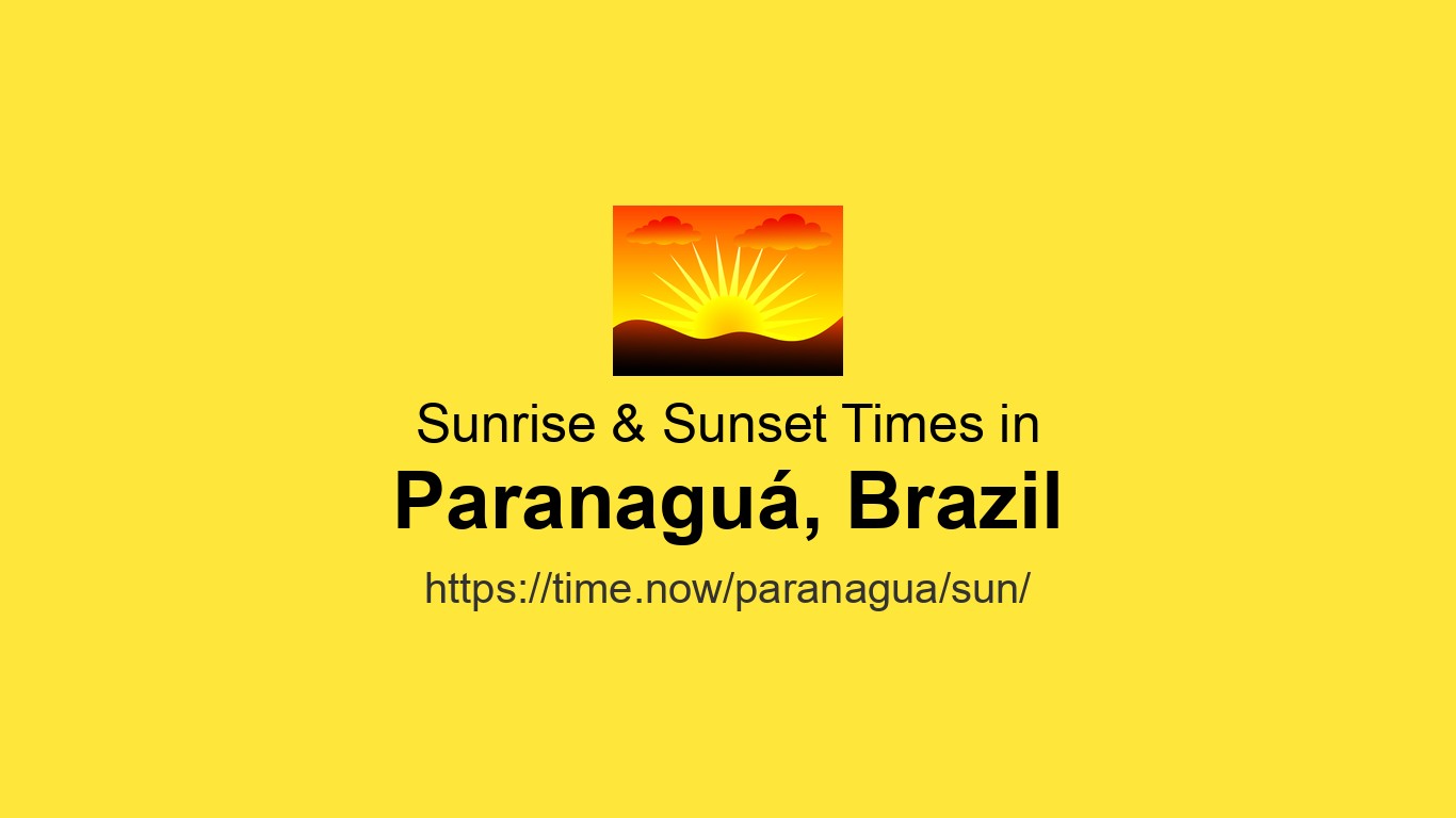 Sunrise & Sunset Times Today for Paranaguá, Brazil | Time.now