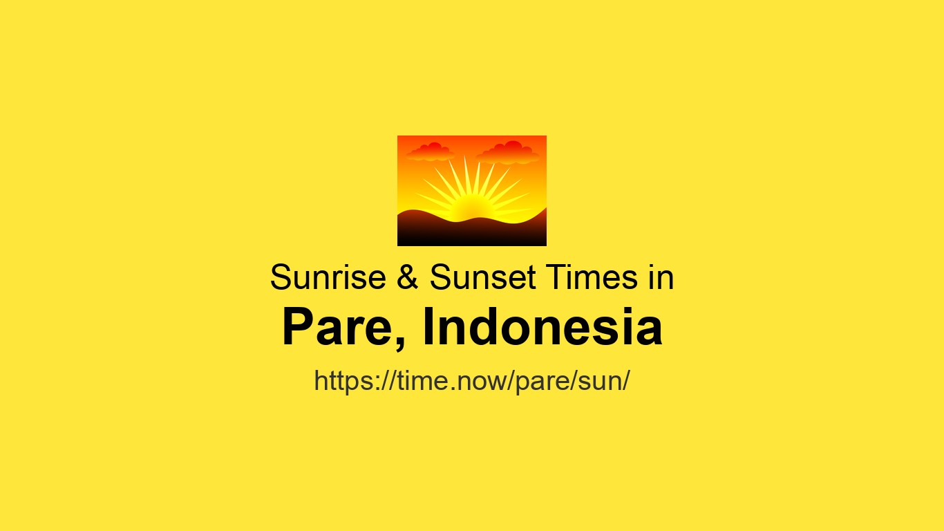 Sunrise & Sunset Times Today for Pare, Indonesia