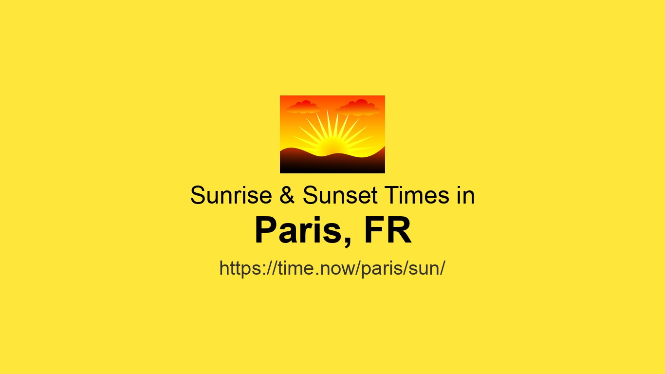 Sunrise & Sunset Times for Paris, France | Time.now