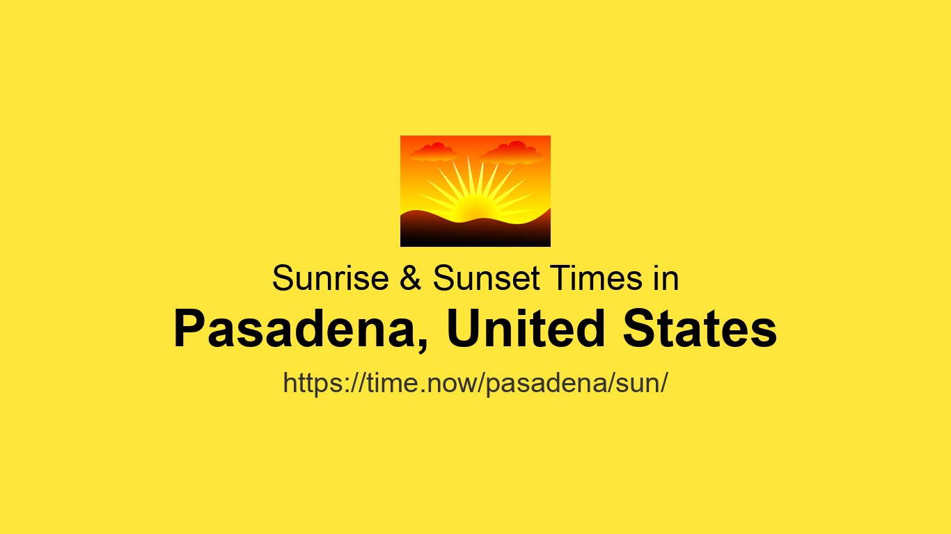Sunrise & Sunset Times Today for Pasadena, United States | Time.now