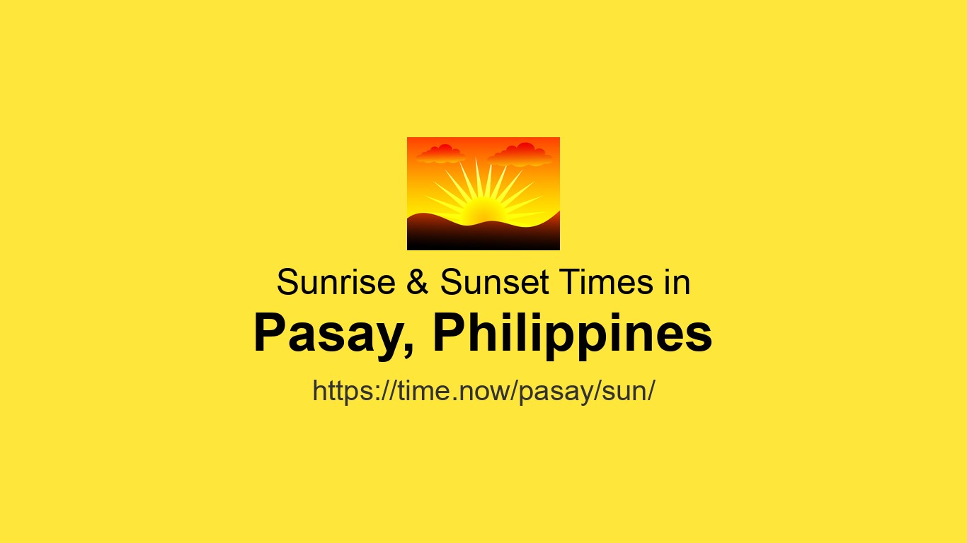 Sunrise & Sunset Times Today for Pasay, Philippines | Time.now
