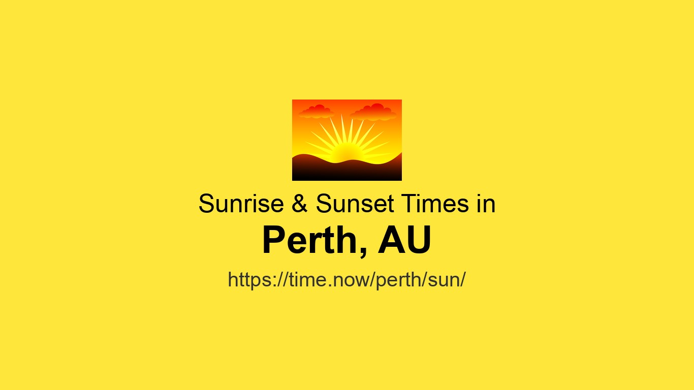 Sunrise & Sunset Times for Perth, Australia | Time.now