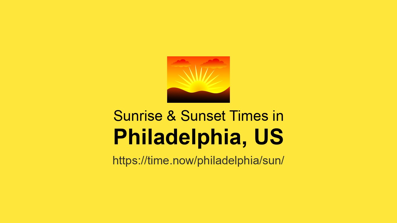 Sunrise & Sunset Times for Philadelphia, United States | Time.now