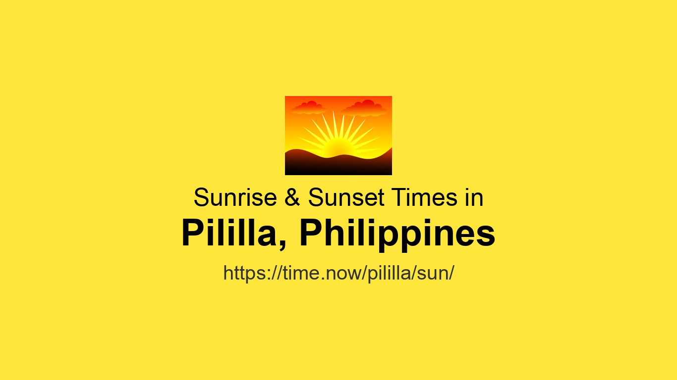 Sunrise & Sunset Times Today for Pililla, Philippines | Time.now