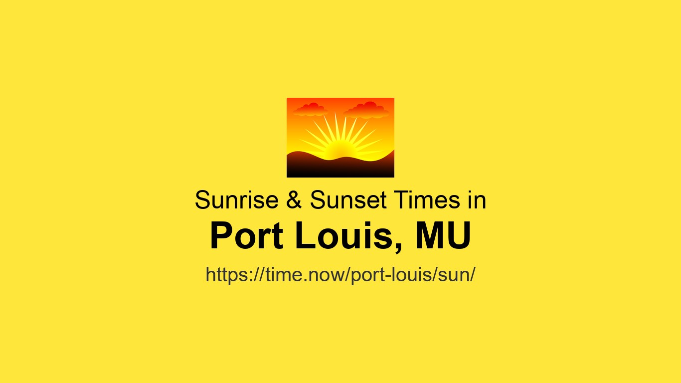 Sunrise & Sunset Times Today for Port Louis, Mauritius | Time.now