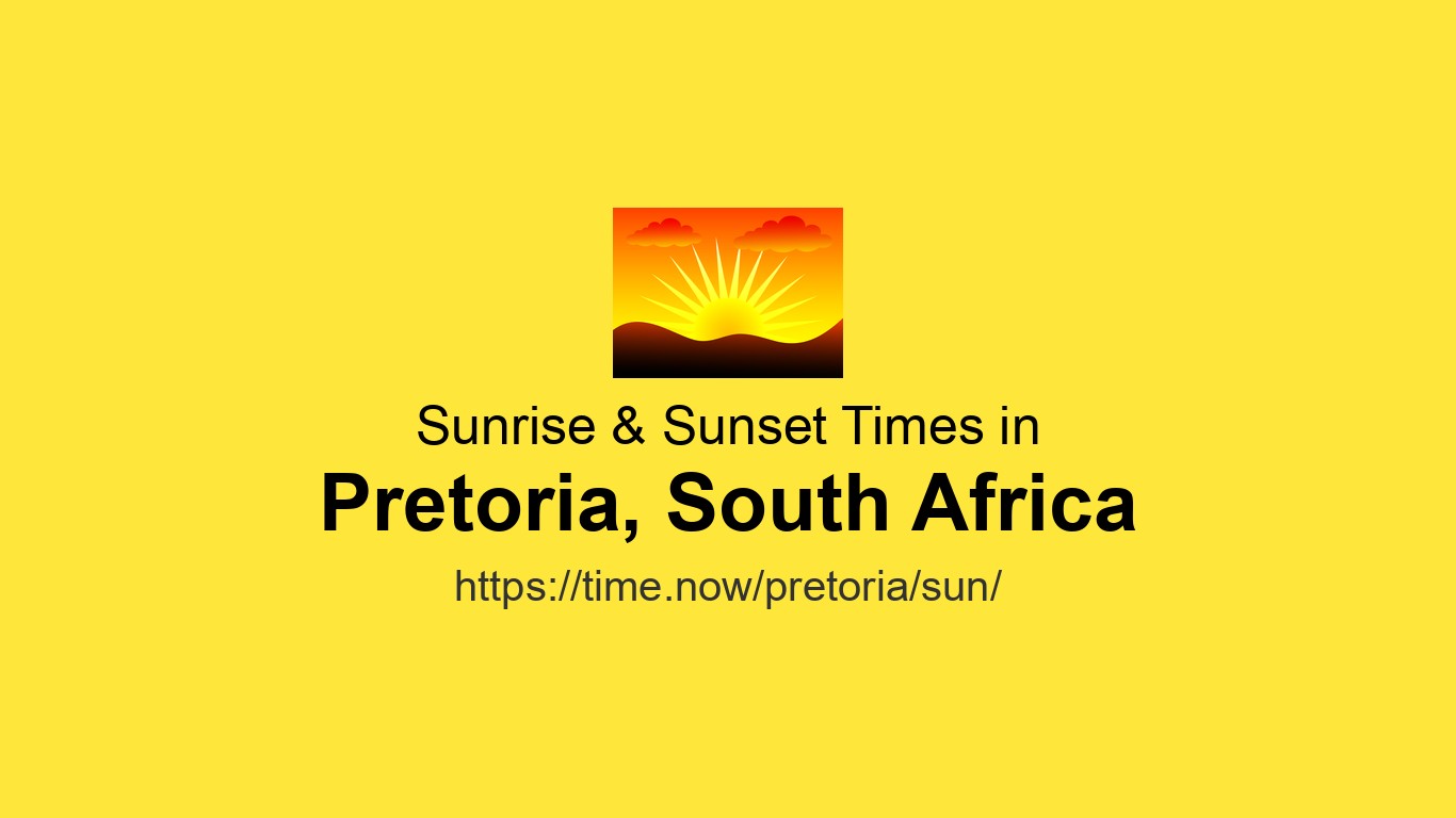 Sunrise & Sunset Times Today for Pretoria, South Africa | Time.now