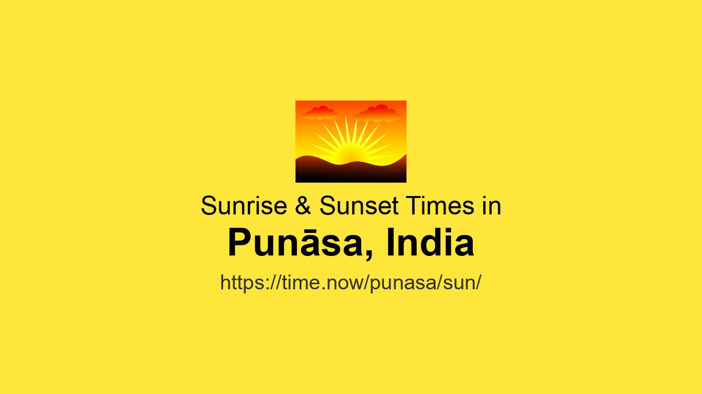 Sunrise & Sunset Times Today for Punāsa, India | Time.now
