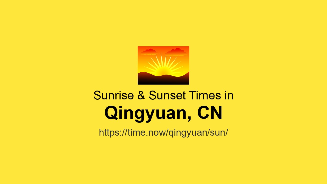 Sunrise & Sunset Times for Qingyuan, China | Time.now