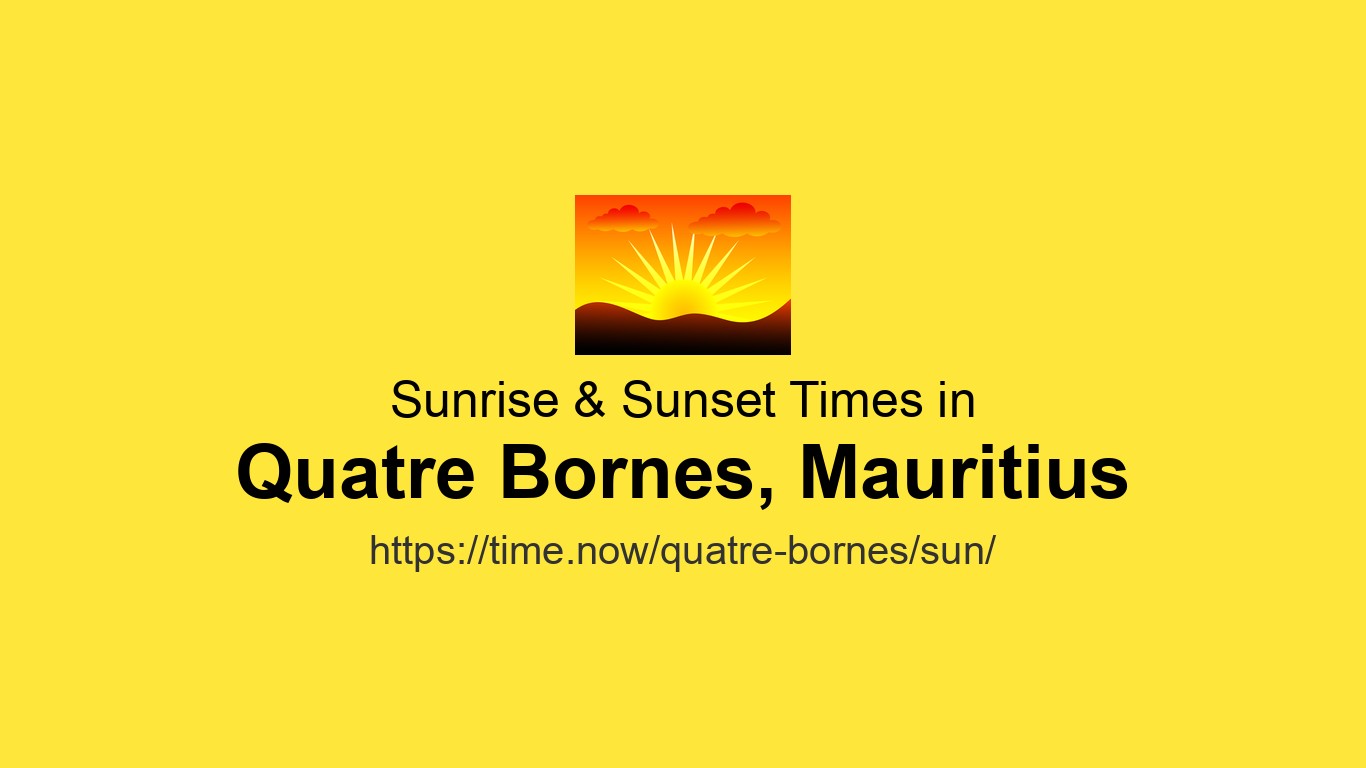 Sunrise & Sunset Times Today for Quatre Bornes, Mauritius | Time.now