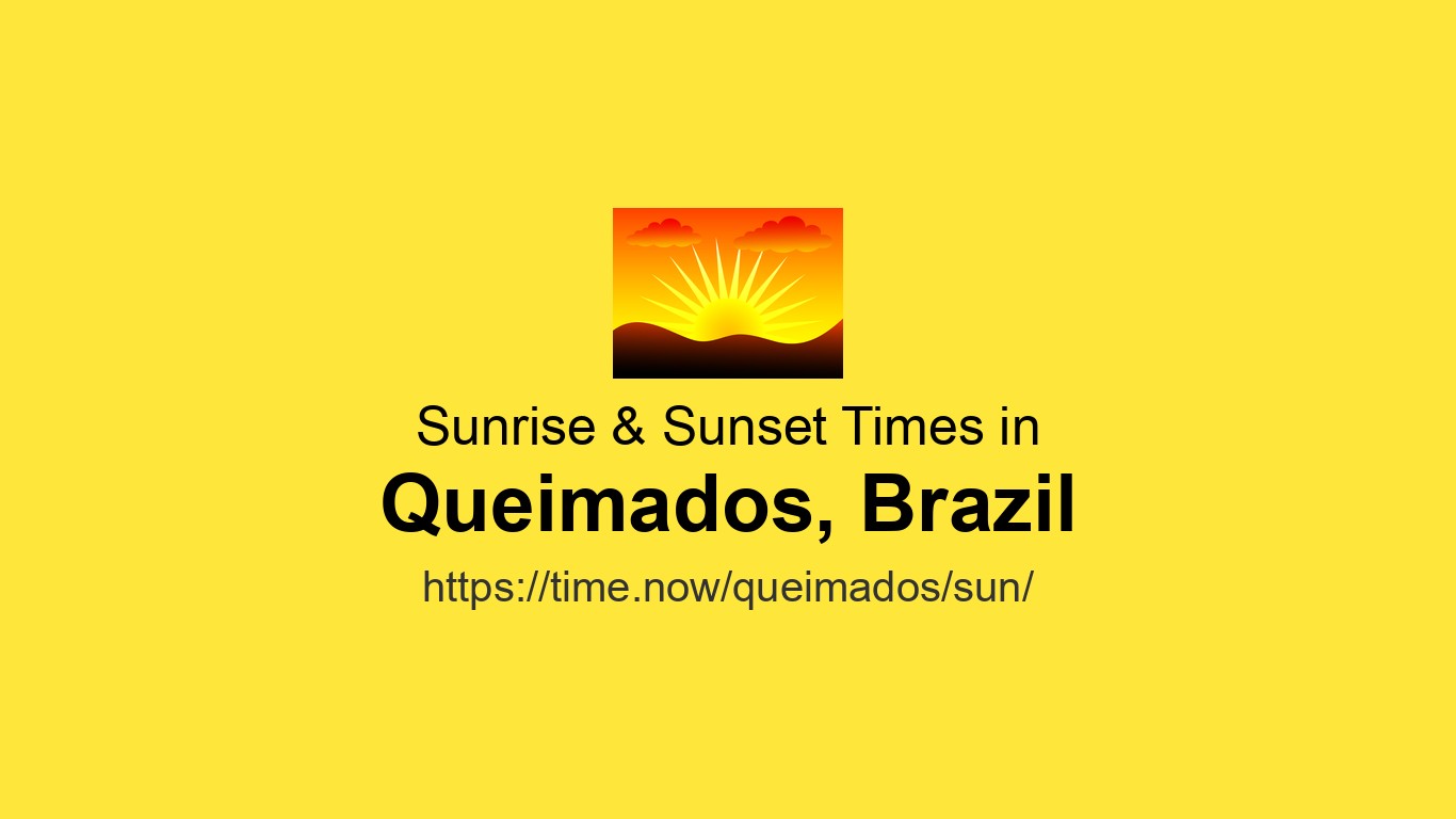 Sunrise & Sunset Times Today for Queimados, Brazil | Time.now