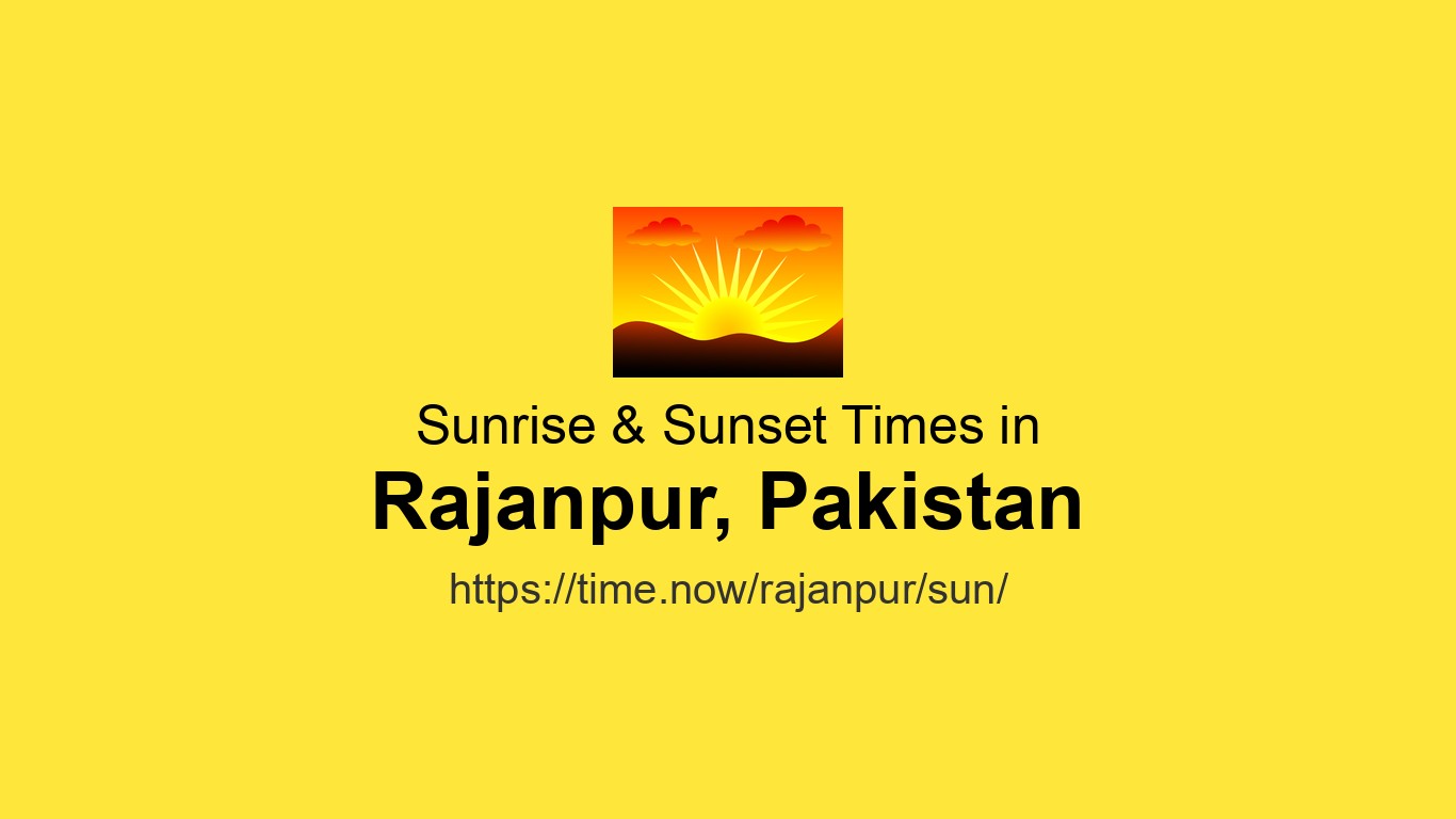 Sunrise & Sunset Times Today for Rajanpur, Pakistan