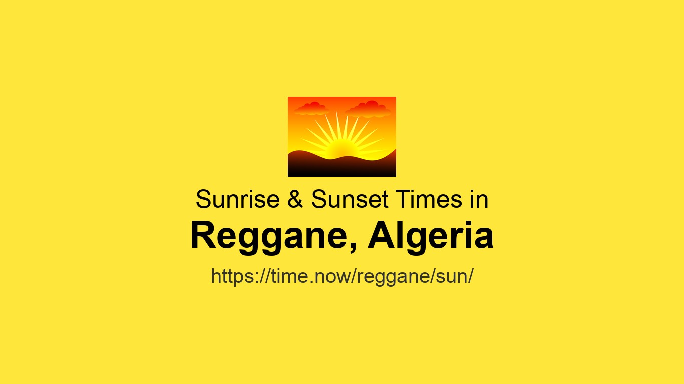 Sunrise & Sunset Times Today for Reggane, Algeria | Time.now