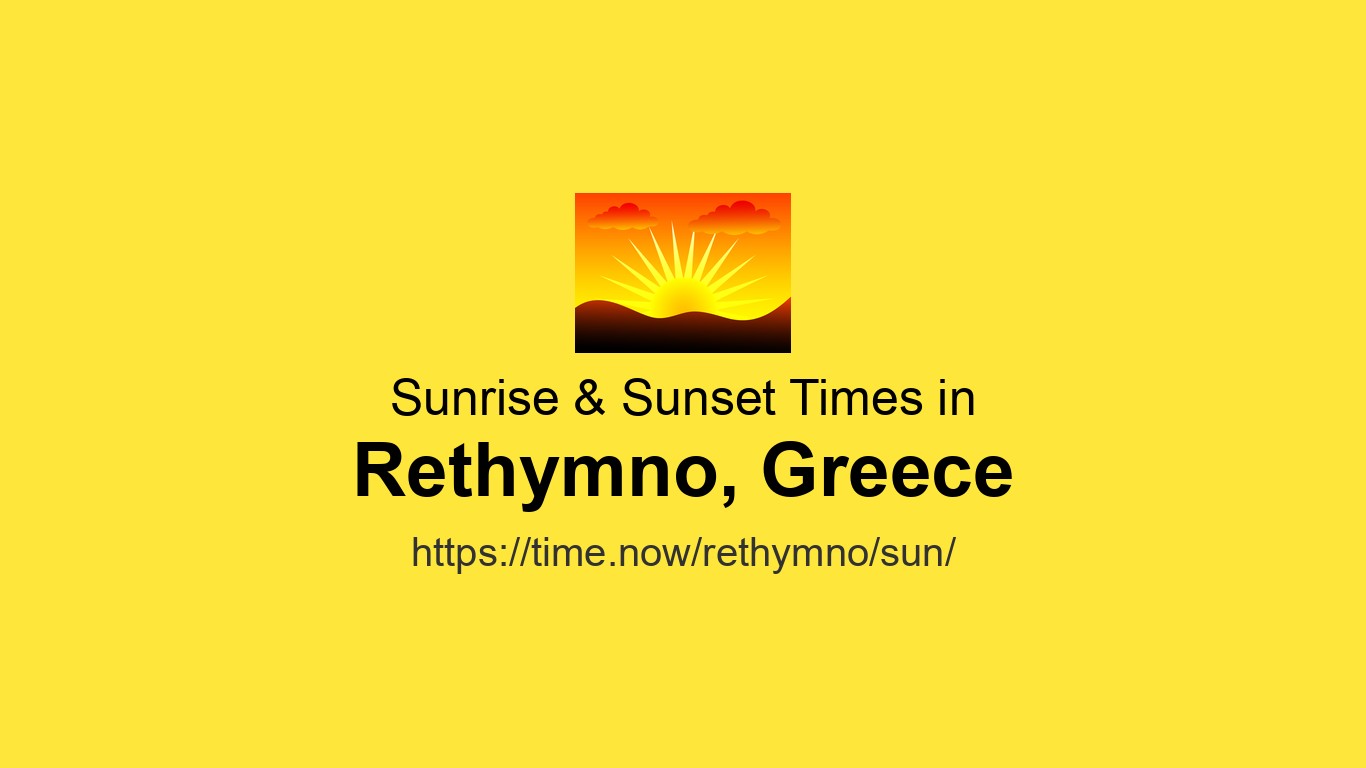 Sunrise & Sunset Times Today for Rethymno, Greece | Time.now