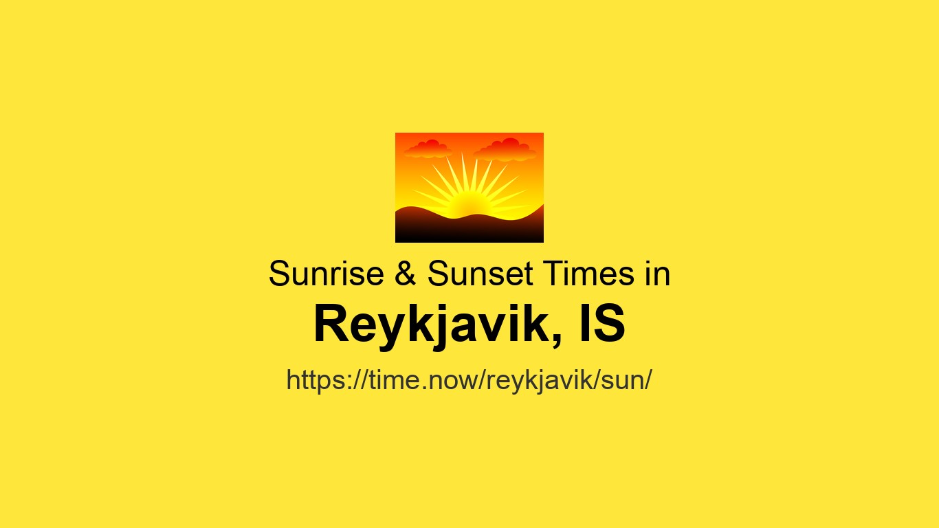 Sunrise & Sunset Times Today for Reykjavik, Iceland | Time.now