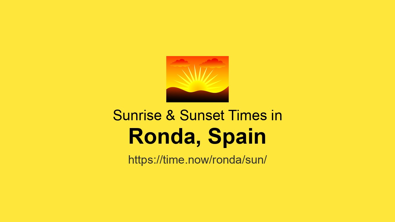 Sunrise & Sunset Times Today for Ronda, Spain | Time.now