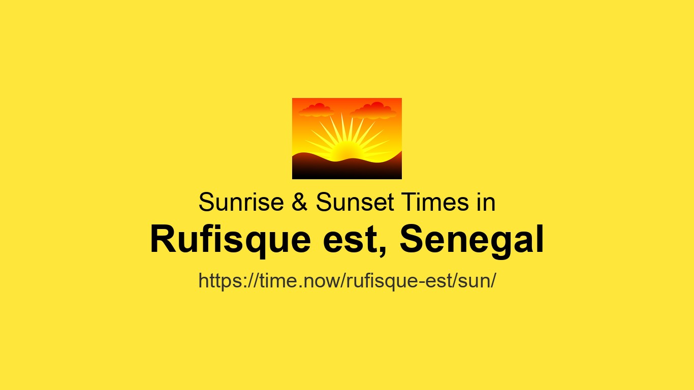 Sunrise & Sunset Times Today for Rufisque est, Senegal | Time.now