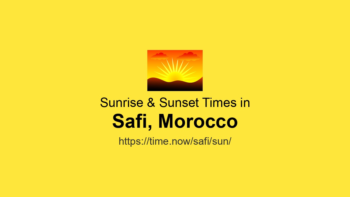 Sunrise & Sunset Times Today for Safi, Morocco