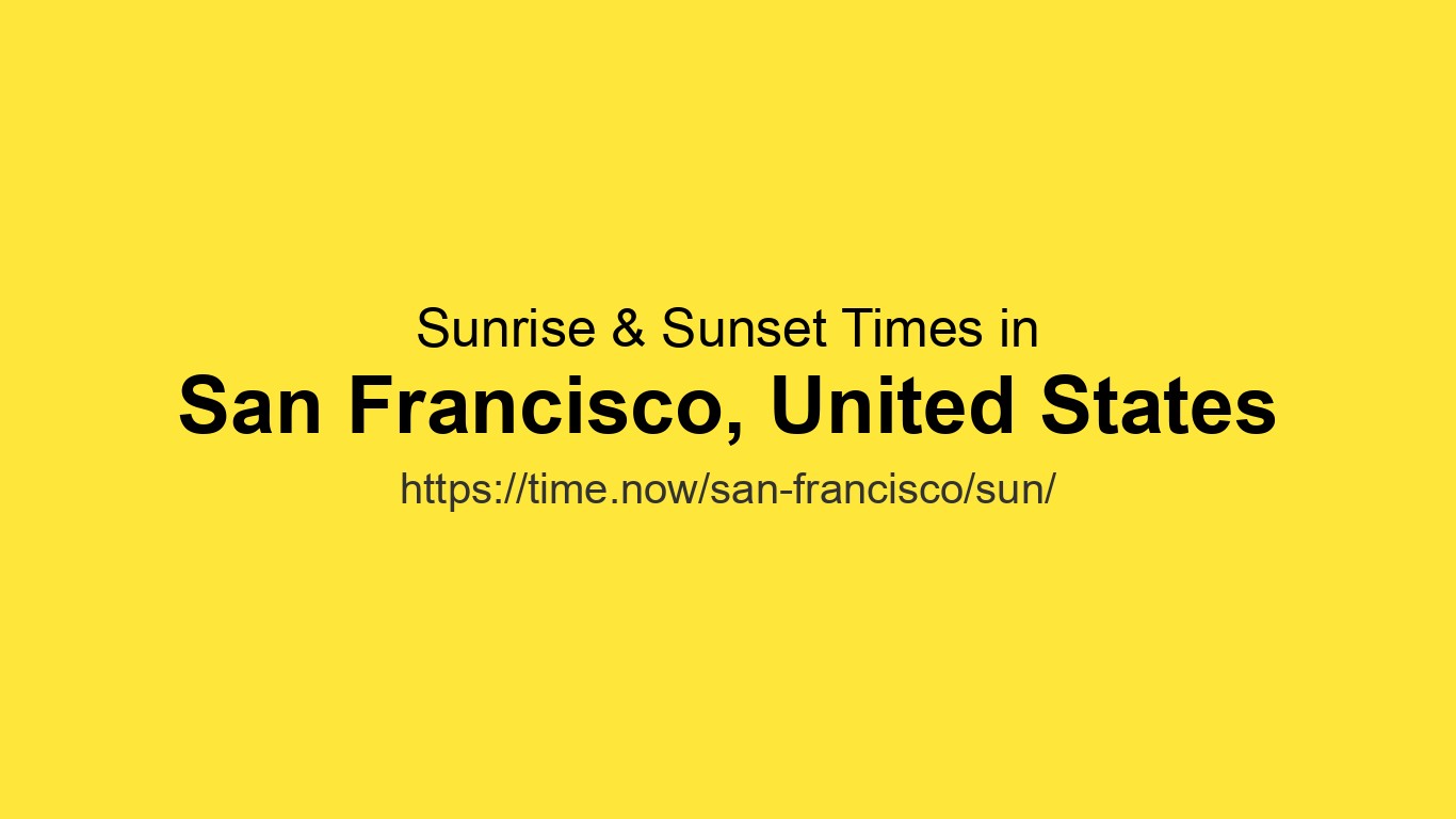 Sunrise & Sunset Times for San Francisco, United States | Time.now