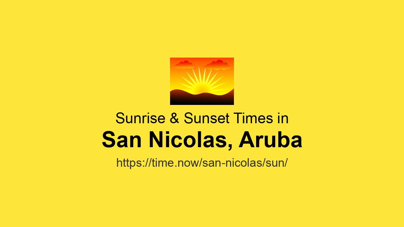 Sunrise & Sunset Times Today for San Nicolas, Aruba | Time.now