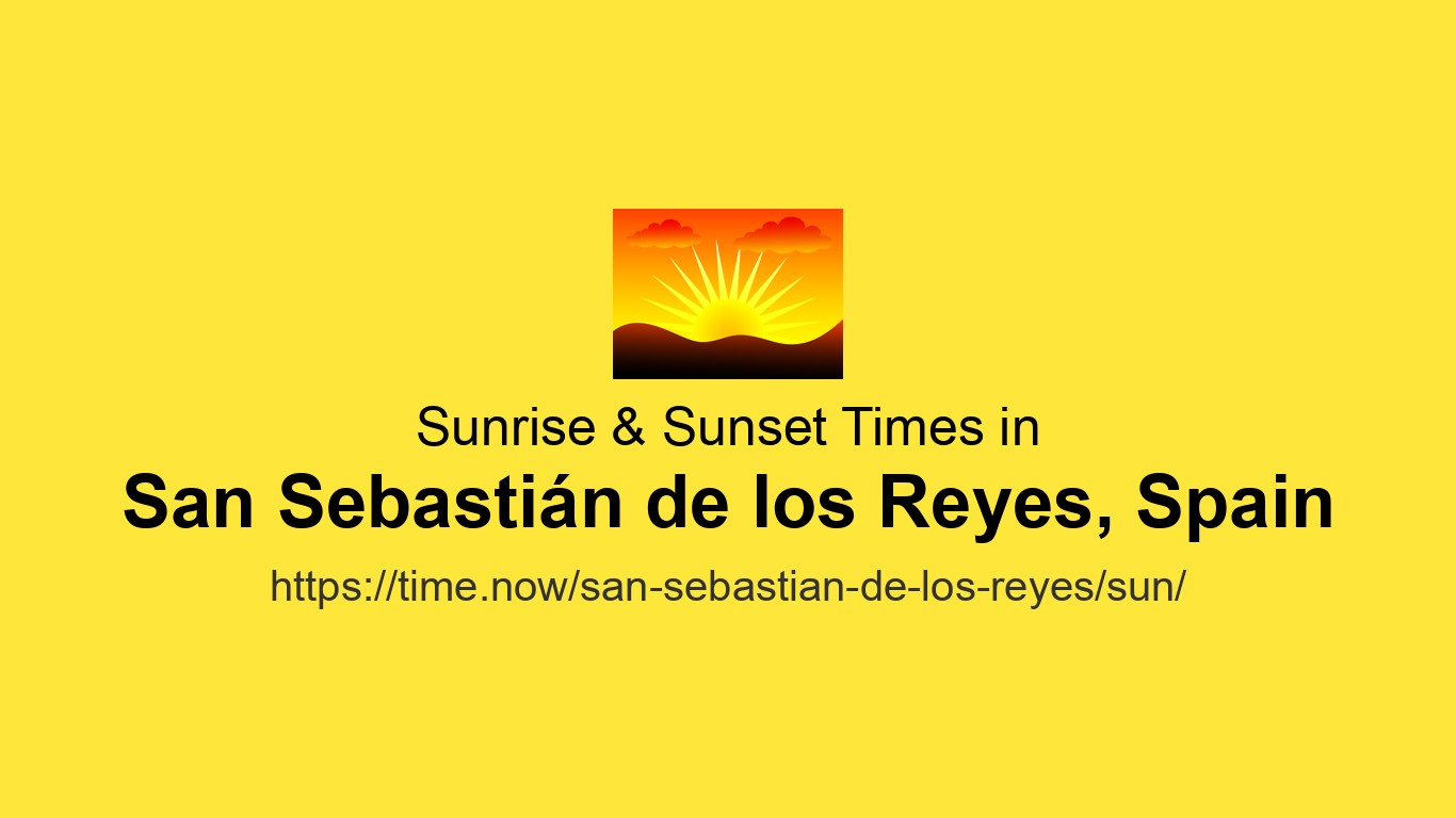 Sunrise & Sunset Times Today for San Sebastián de los Reyes, Spain ...