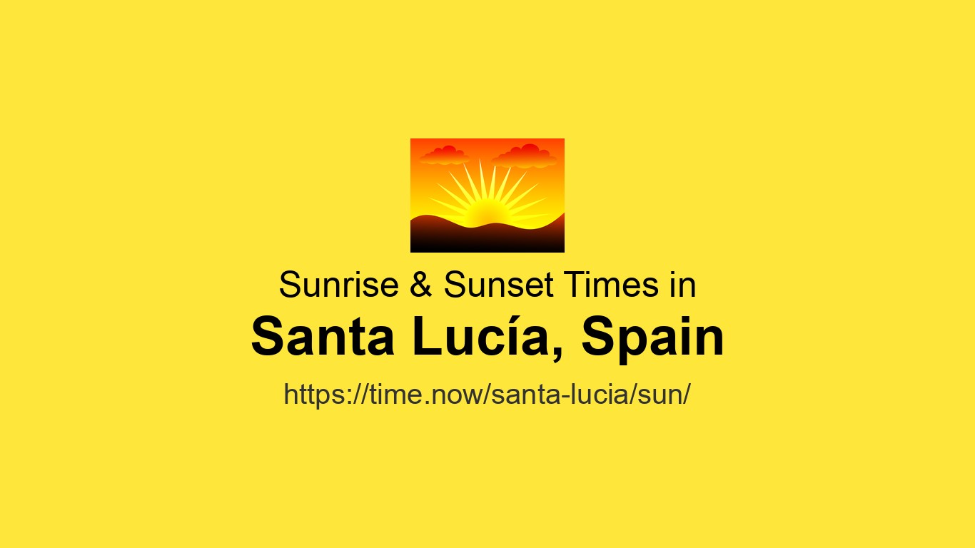 Sunrise & Sunset Times for Santa Lucía, Spain | Time.now
