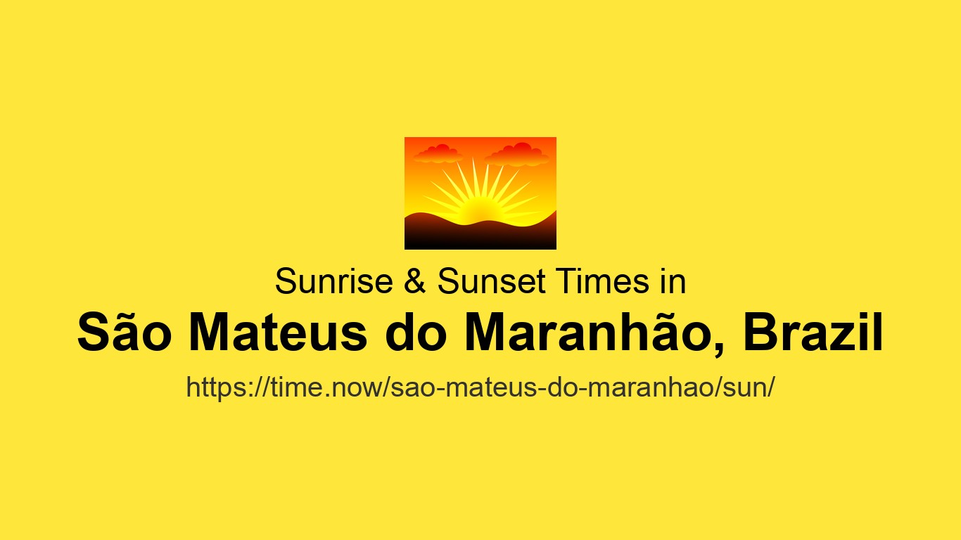Sunrise & Sunset Times Today for São Mateus do Maranhão, Brazil