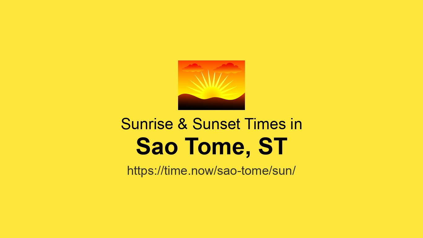 Sunrise & Sunset Times Today for Sao Tome, Sao Tome and Principe | Time.now