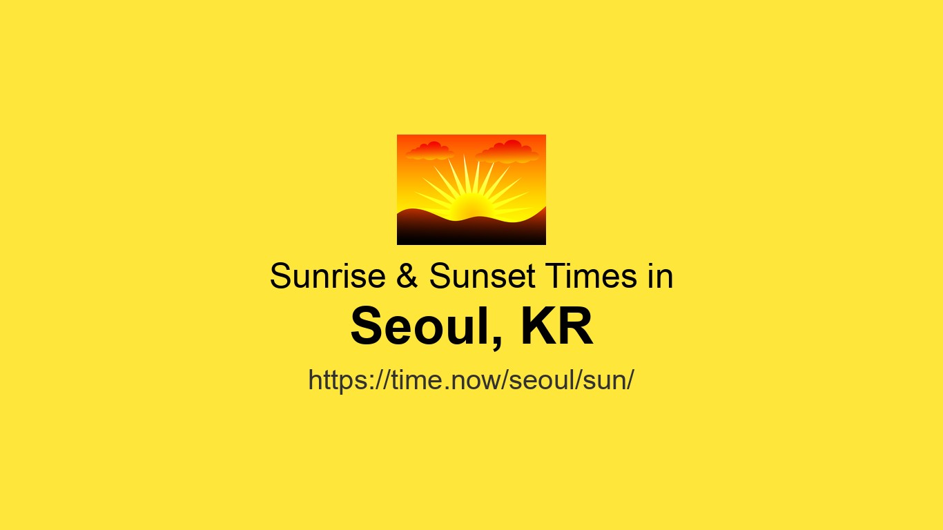 Sunrise & Sunset Times for Seoul, South Korea | Time.now