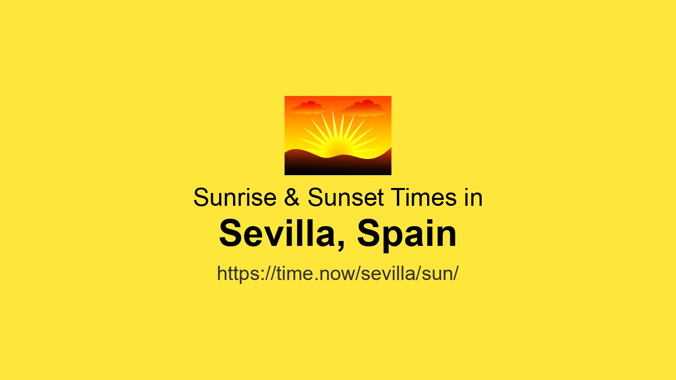 Sunrise & Sunset Times Today for Sevilla, Spain | Time.now