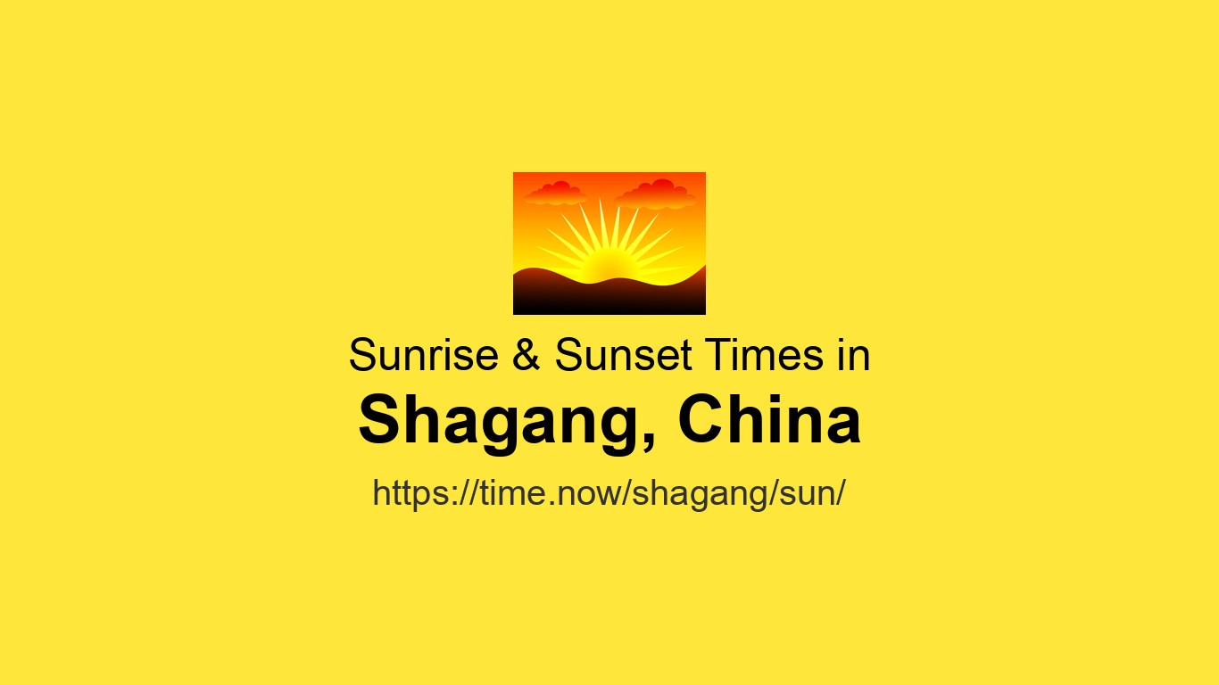 Sunrise & Sunset Times Today for Shagang, China | Time.now
