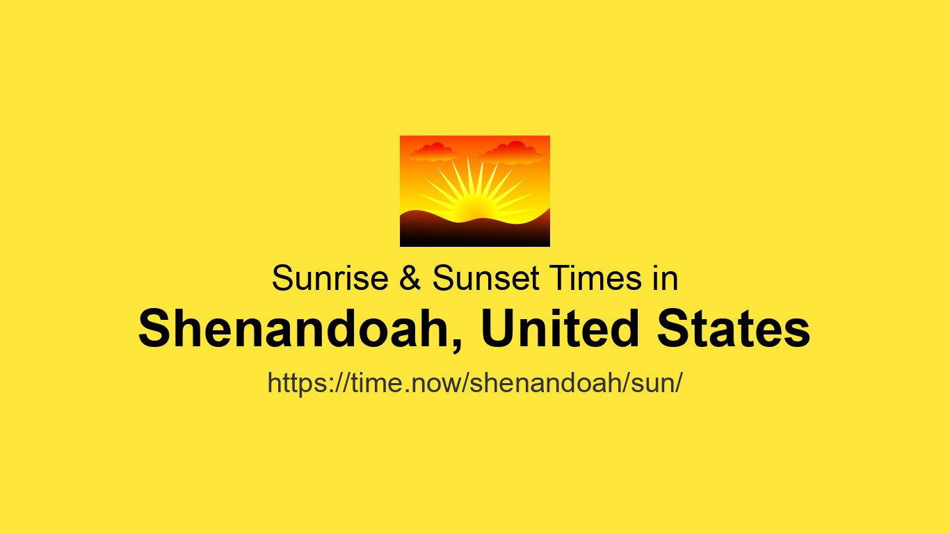 Sunrise & Sunset Times Today for Shenandoah, United States